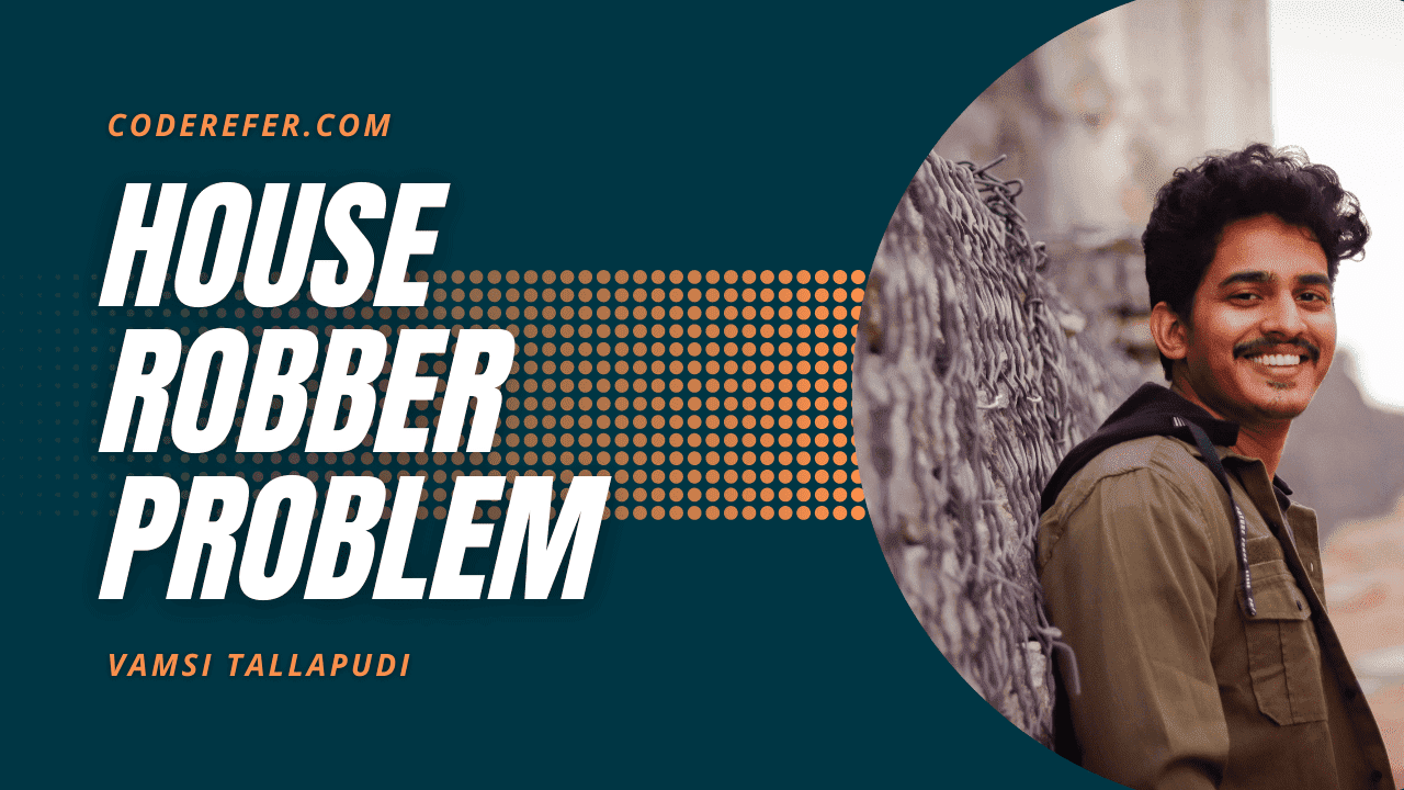House Robber Problem Maximum Sum Of Non Adjacent Elements Coderefer Blog